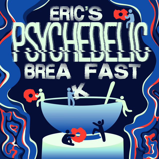 Eric's Psychedelic Breakfast | Podcast on Spotify