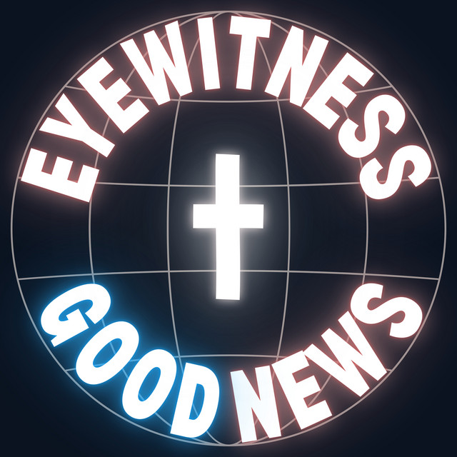 Eyewitness Good News | Podcast on Spotify