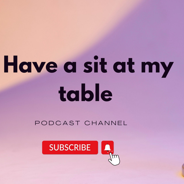 Have a sit at my Table | Podcast on Spotify