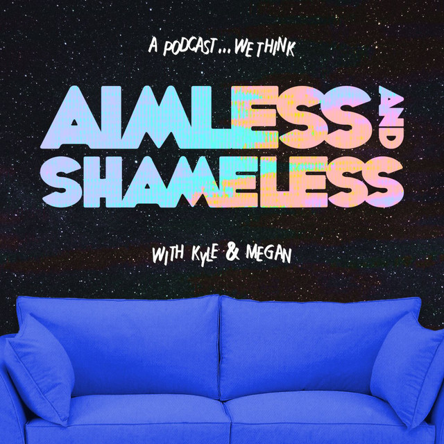 Aimless & Shameless | Podcast on Spotify