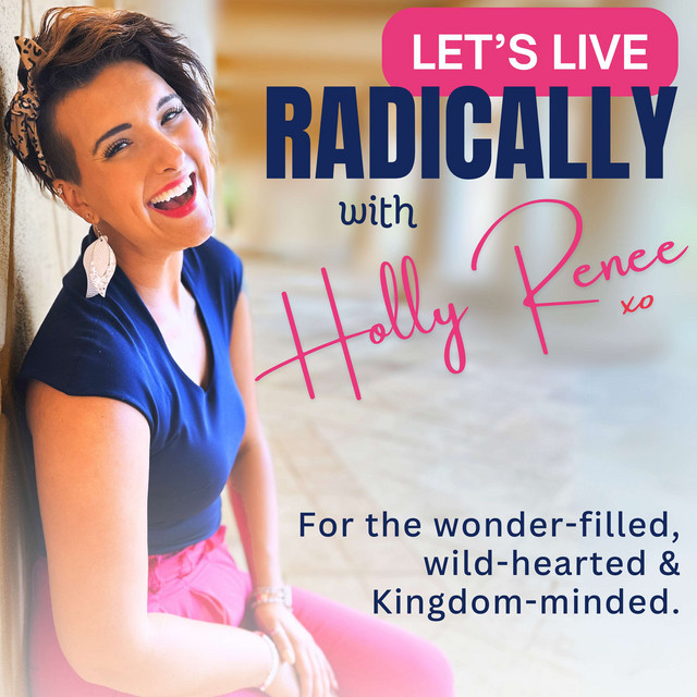 Let's Live Radically with Holly Renee | Podcast on Spotify