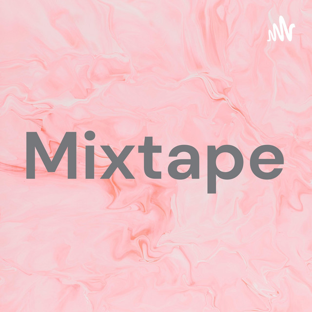 Mixtape | Podcast on Spotify