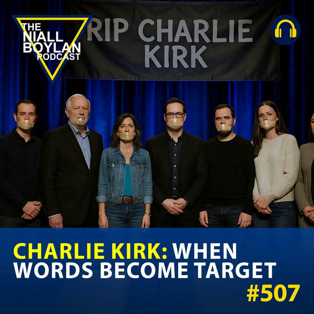 #507 Charlie Kirk: When Words Become Target - The Niall Boylan Podcast ...