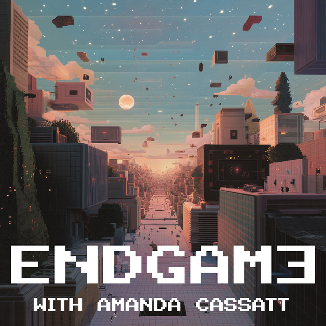 Endgame with Amanda Cassatt | Podcast on Spotify