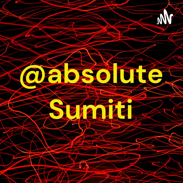 @absolute Sumiti | Podcast on Spotify