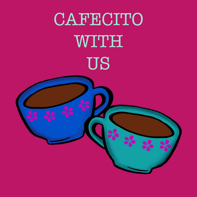 Cafecito With Us | Podcast on Spotify