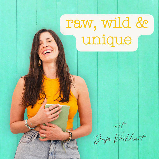 raw, wild & unique | Podcast on Spotify