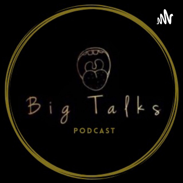 Big Talks | Podcast on Spotify