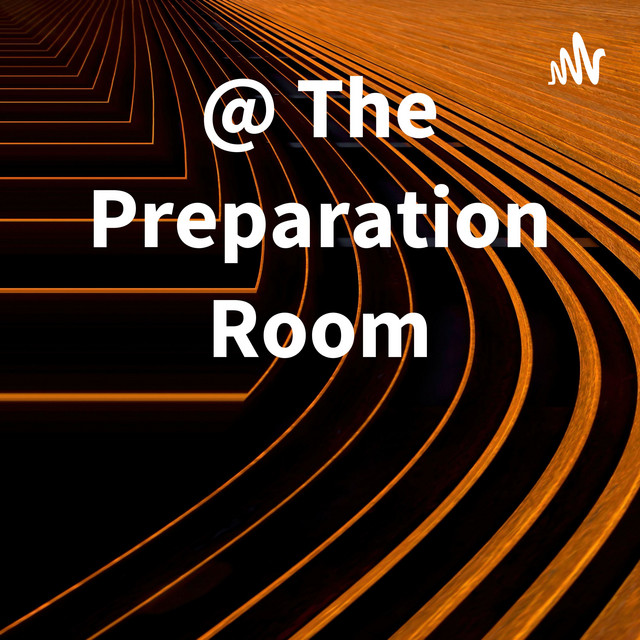 @ The Preparation Room . | Podcast on Spotify