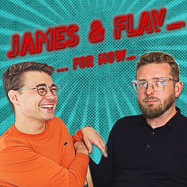 The James & Flav...For Now Podcast | Podcast on Spotify