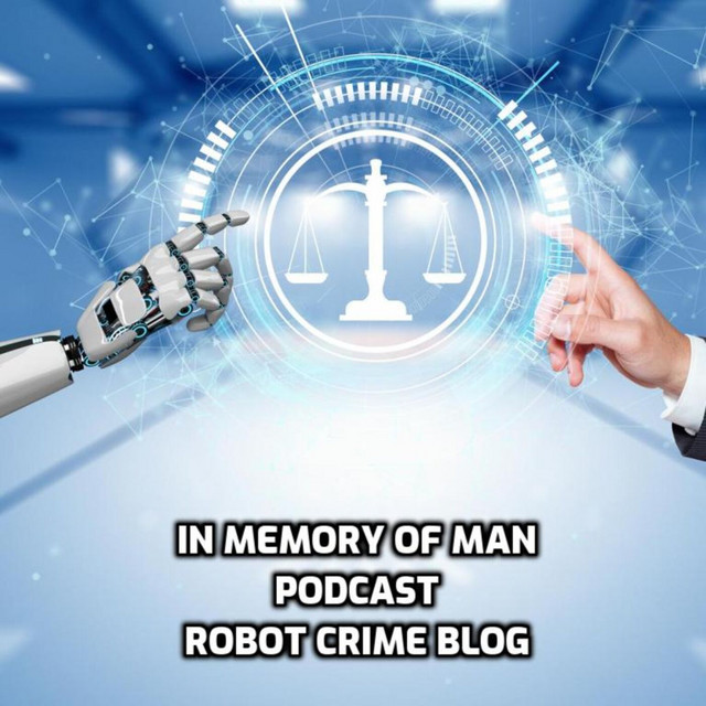 In Memory of Man Podcast - Robot Crime Blog | Podcast on Spotify