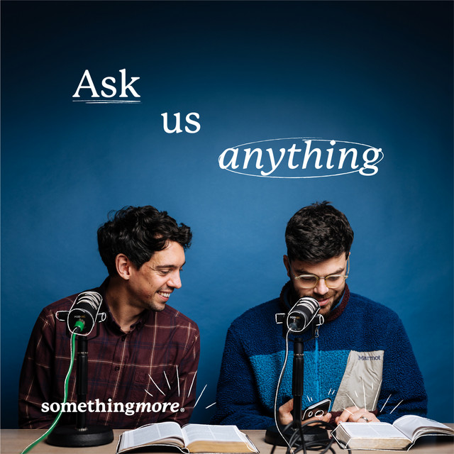 Ask us anything | Something More® | Podcast on Spotify