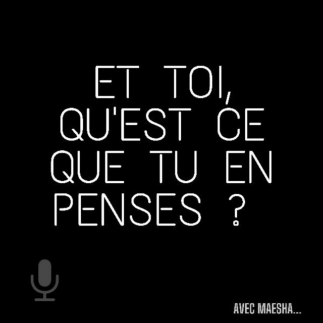 Et Toi Qu est Ce Que Tu En Penses Podcast On Spotify