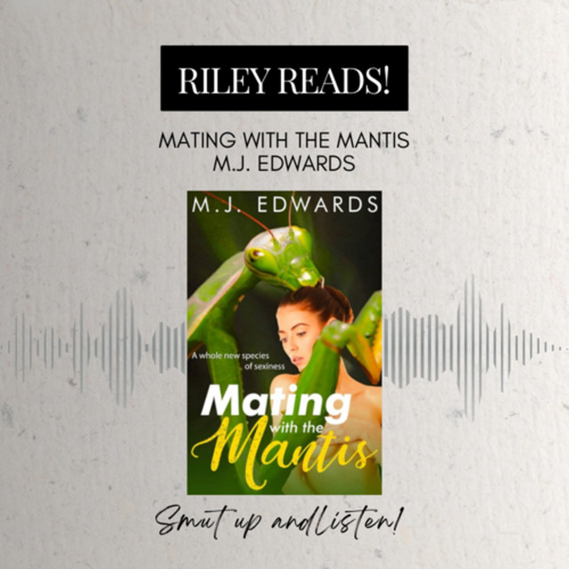 RILEY READS: Mating With The Mantis by M.J. Edwards - Smut Up and ...