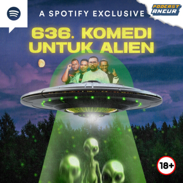 636. Komedi Untuk Alien - PODCAST ANCUR | Podcast on Spotify