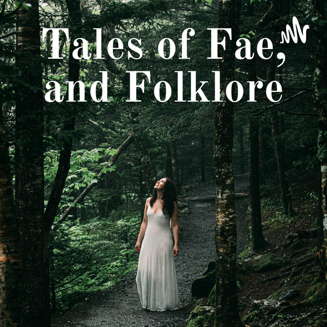 Tales of Fae, and Folklore | Podcast on Spotify