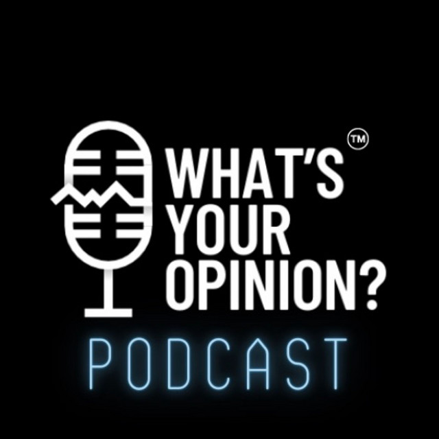 What’s Your Opinion ? | Podcast on Spotify
