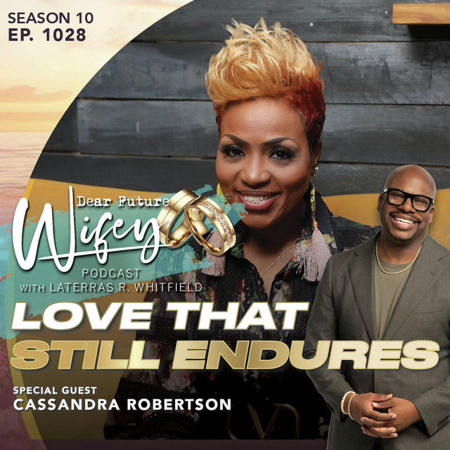 Love That Endures (Guest: Cassandra Robertson) - Dear Future Wifey ...