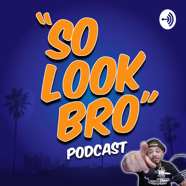 "So Look Bro" Podcast | Podcast on Spotify