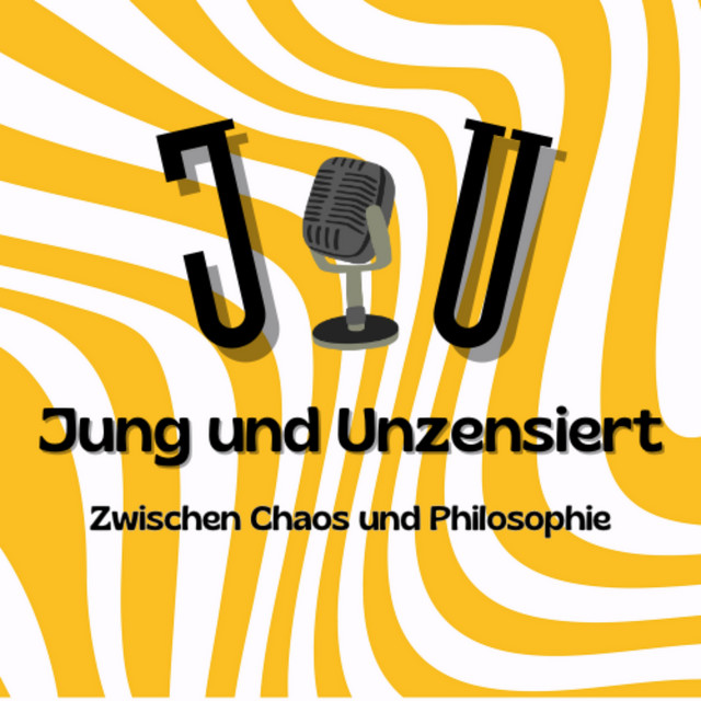 Jung und Unzensiert - Zwischen Chaos und Philosophie | Podcast on Spotify