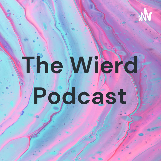 The Wierd Podcast | Podcast on Spotify