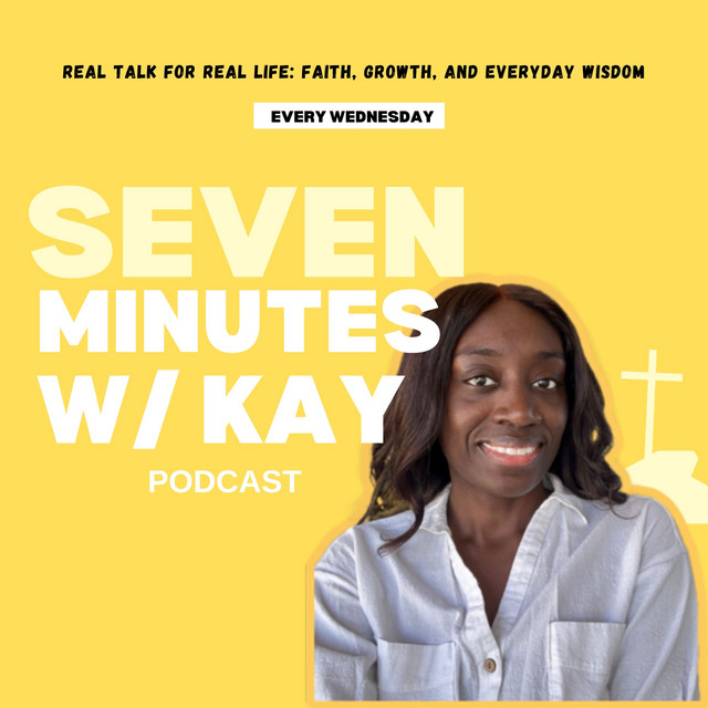 7 Minutes with Kay | Podcast on Spotify