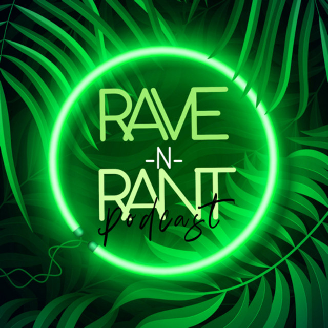 RAVE-N-RANT | Podcast on Spotify