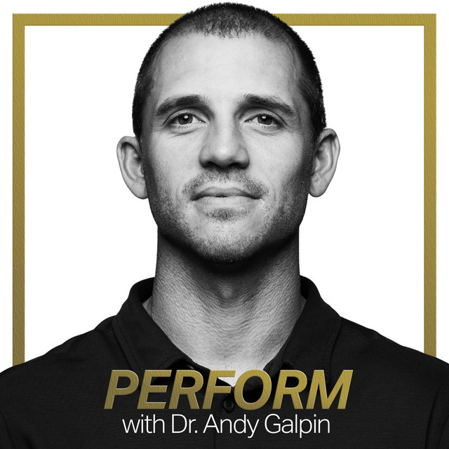 Perform with Dr. Andy Galpin | Podcast on Spotify