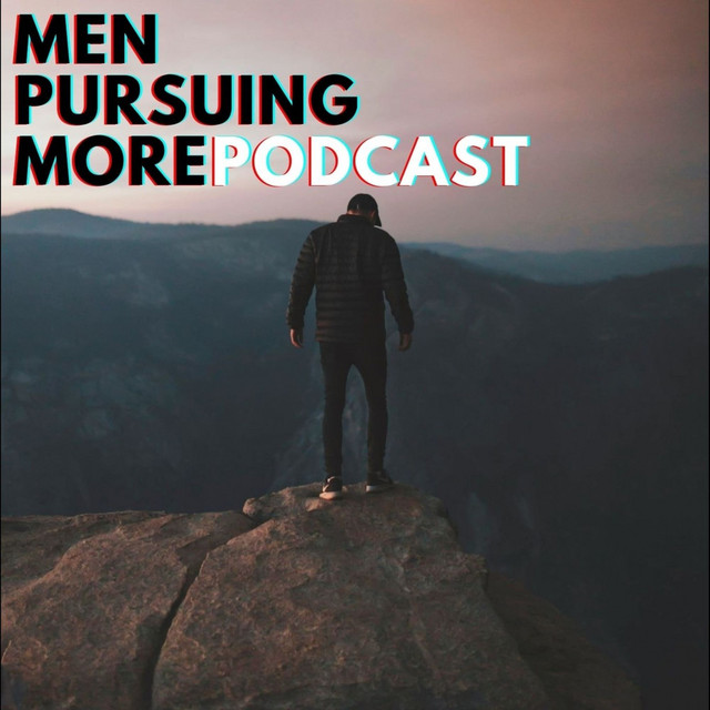 Men Pursuing More | Podcast on Spotify