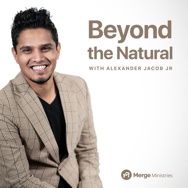 Beyond the Natural with Alexander Jacob Jr | Podcast on Spotify
