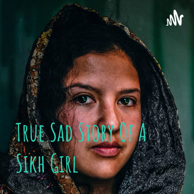 True Sad Story Of A Sikh Girl | Podcast on Spotify