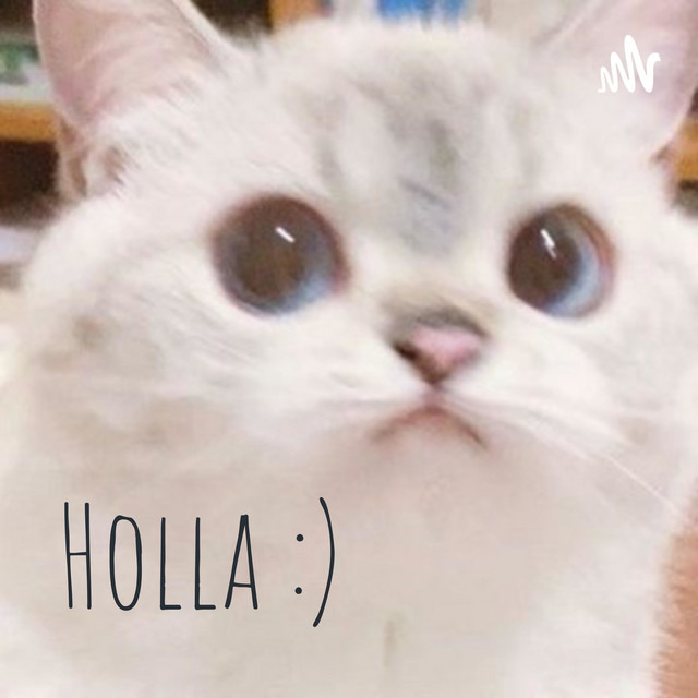 Holla :) | Podcast on Spotify