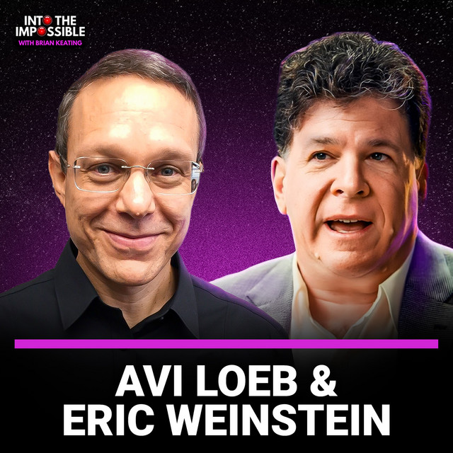 Eric Weinstein “You’re being lied to!” with Avi Loeb - Into the ...
