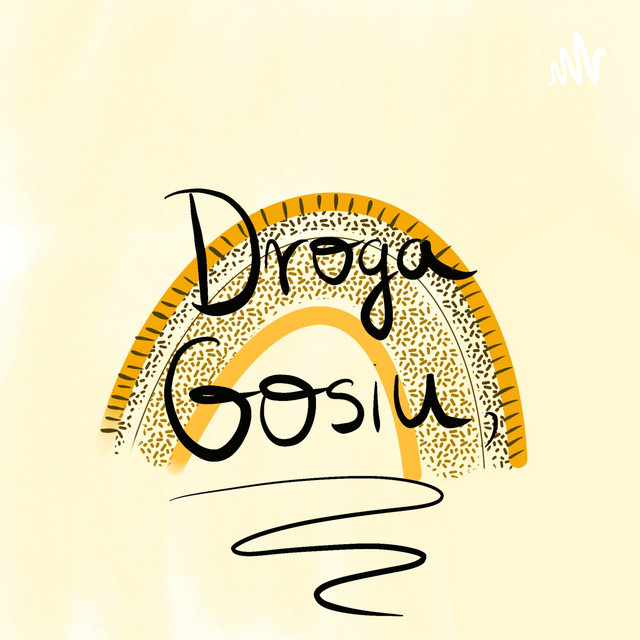 Droga Gosiu, | Podcast on Spotify
