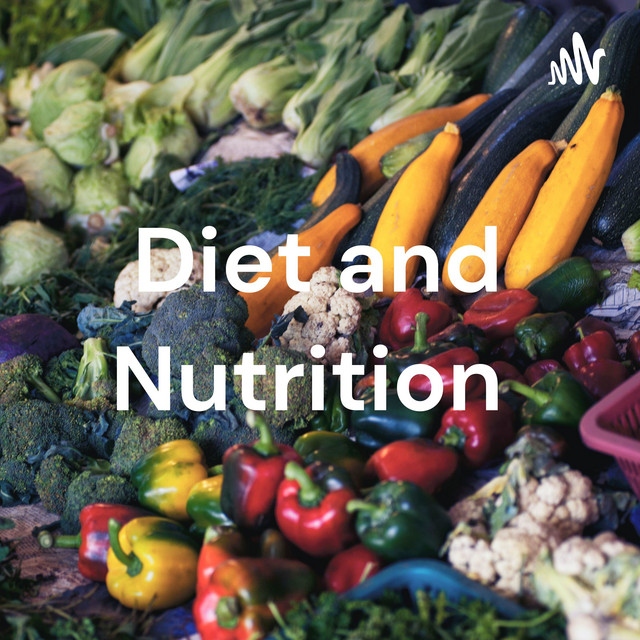 Diet and Nutrition | Podcast on Spotify
