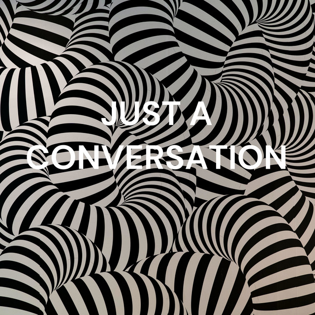 JUST A CONVERSATION | Podcast on Spotify