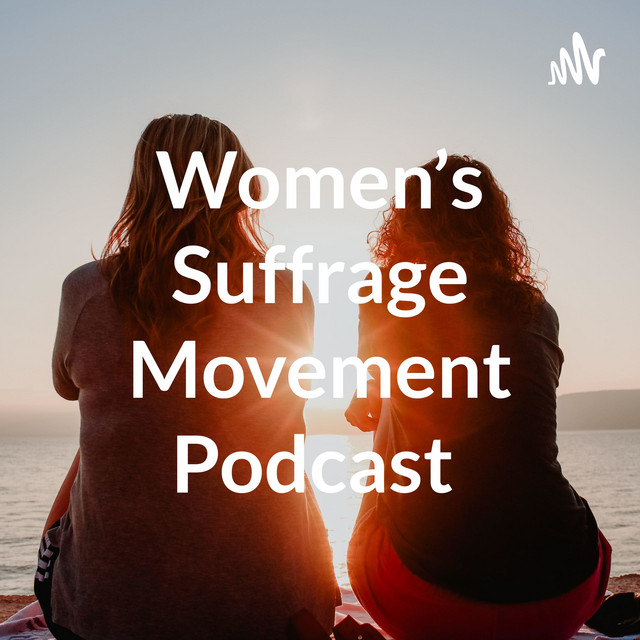 Women's Suffrage Movement Podcast | Podcast on Spotify