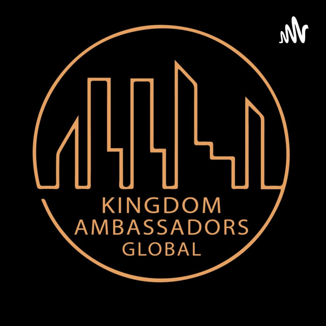 KINGDOM AMBASSADORS GLOBAL | Podcast on Spotify