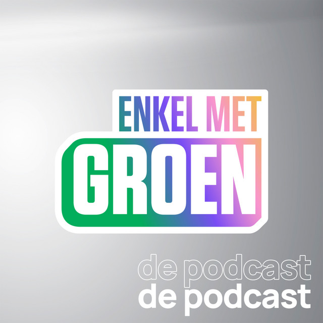 Enkel met Groen - De podcast | Podcast on Spotify
