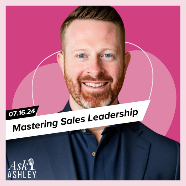 Mastering Sales Leadership - Ask Ashley | Podcast on Spotify