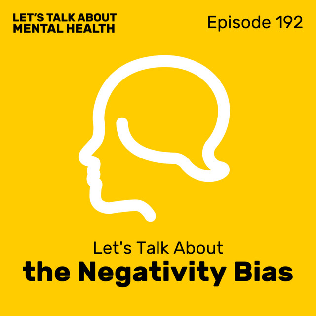 Let's Talk About... the Negativity Bias (Episode 192) - Let's Talk ...