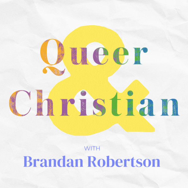 Queer & Christian with Brandan Robertson | Podcast on Spotify