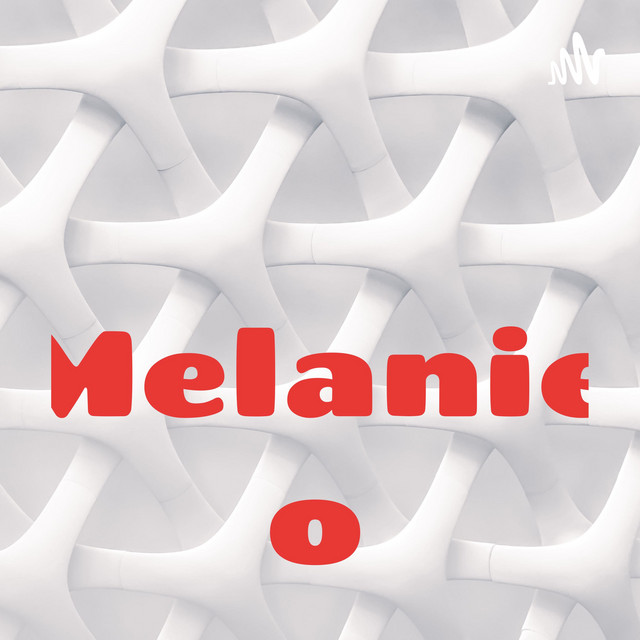 Melanie o | Podcast on Spotify