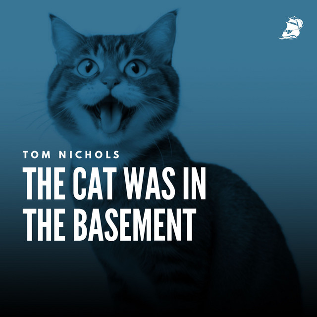 Tom Nichols: The Cat Was in the Basement - The Bulwark Podcast ...
