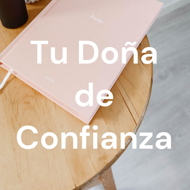 Tu Doña de Confianza | Podcast on Spotify