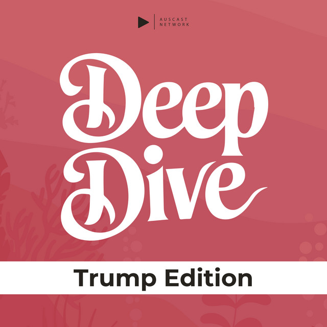 Deep Dive - Trump Edition | Podcast on Spotify