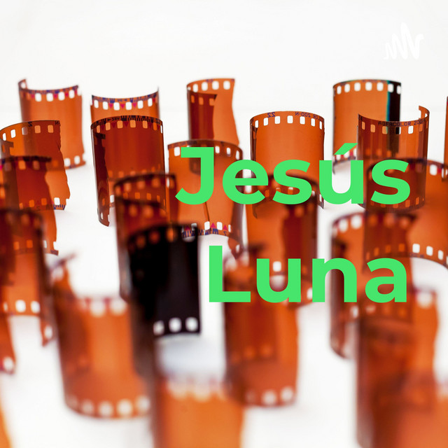 Jesús Luna | Podcast on Spotify