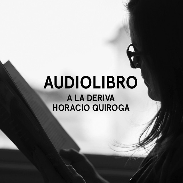 A la deriva - Horacio Quiroga - Audiolibros Por qué leer | Podcast on ...