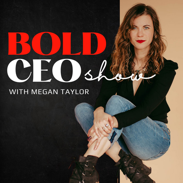 The Bold CEO Show with Megan Taylor | Podcast on Spotify
