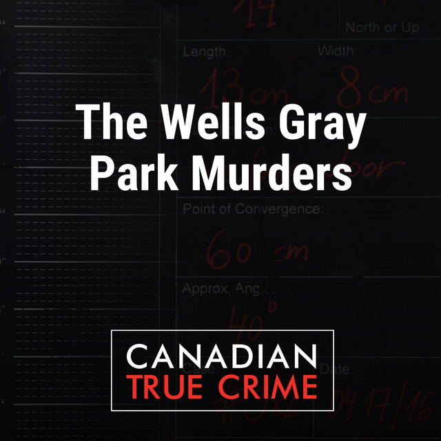 The Wells Gray Park Murders - Canadian True Crime | Podcast on Spotify